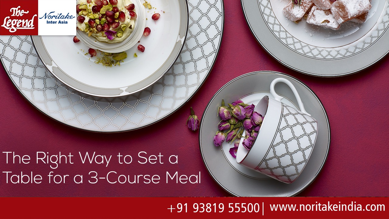 The Right Way To Set A Table For A 3 Course Meal Noritake India The Right Way To Set A Table For A 3 Course Meal Noritake India